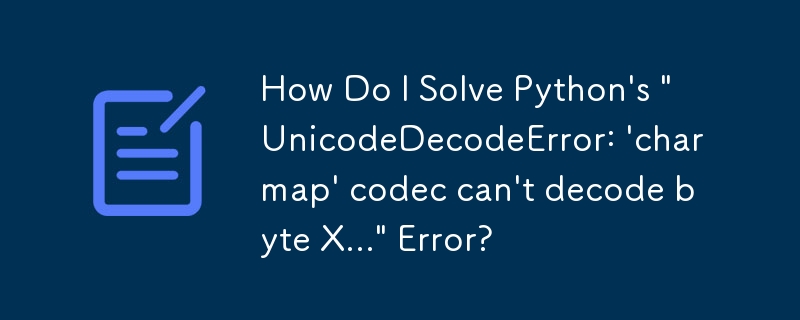 How Do I Solve Python's 'UnicodeDecodeError: 'charmap' codec can't decode byte X...' Error ...