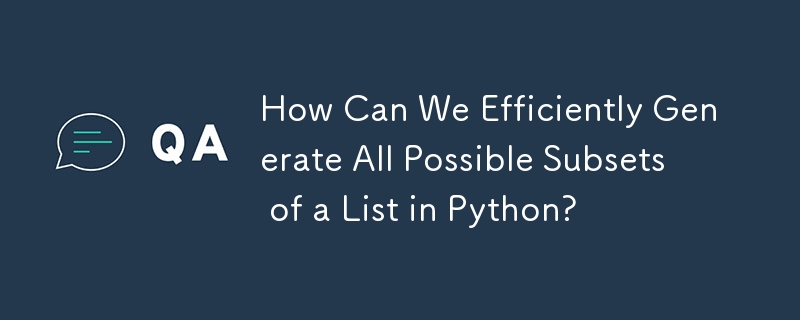 How Can We Efficiently Generate All Possible Subsets of a List in Python?-Python Tutorial-php.cn