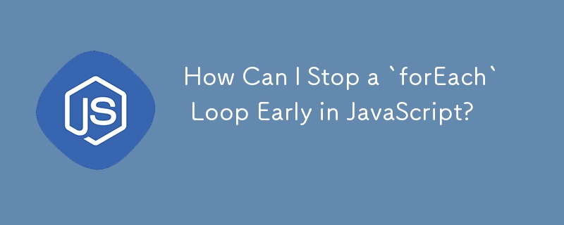How Can I Stop A `foreach` Loop Early In Javascript Js Tutorial Phpcn