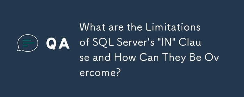 What are the Limitations of SQL Server's 'IN' Clause and How Can They Be Overcome?-Mysql ...