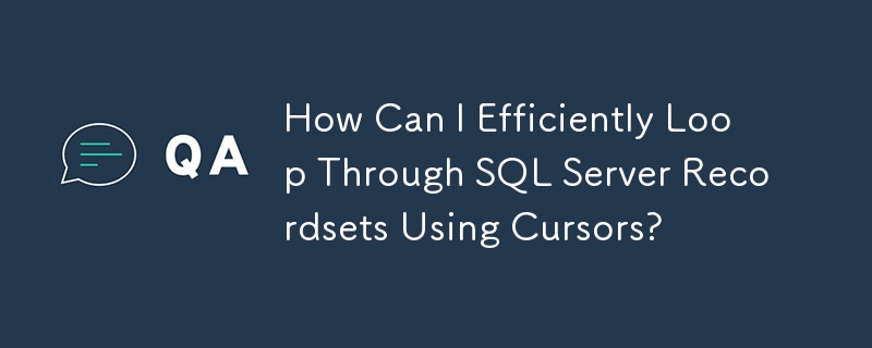 How Can I Efficiently Loop Through SQL Server Recordsets Using Cursors?-Mysql Tutorial-php.cn