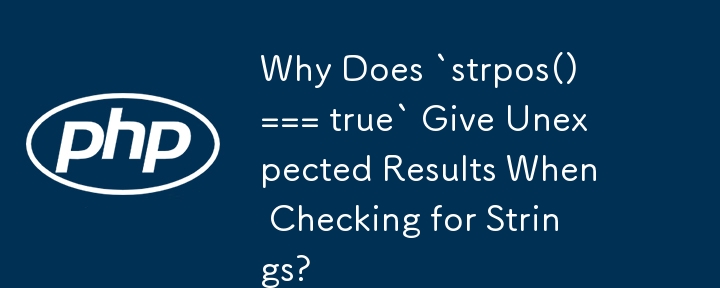 Why Does `strpos True` Give Unexpected Results When Checking For Strings Php Tutorial Phpcn