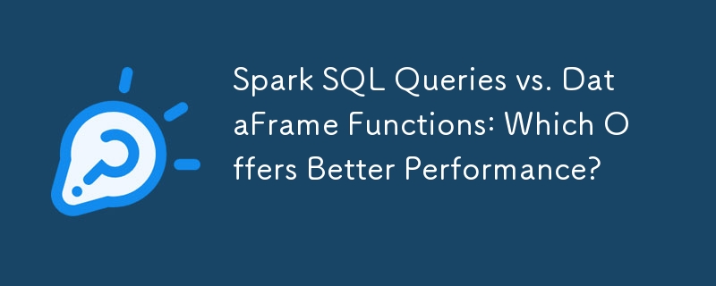 Spark SQL Queries vs. DataFrame Functions: Which Offers Better Performance?-Mysql Tutorial-php.cn