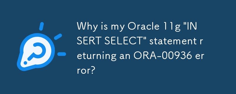Why Is My Oracle 11g Insert Select Statement Returning An Ora 00936 Error Mysql Tutorial Phpcn 0424