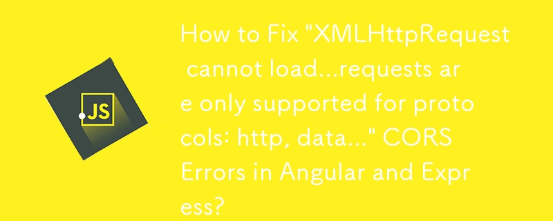 How to Fix \'XMLHttpRequest cannot load...requests are only supported for protocols: http, data ...