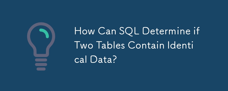 How Can SQL Determine if Two Tables Contain Identical Data?-Mysql Tutorial-php.cn