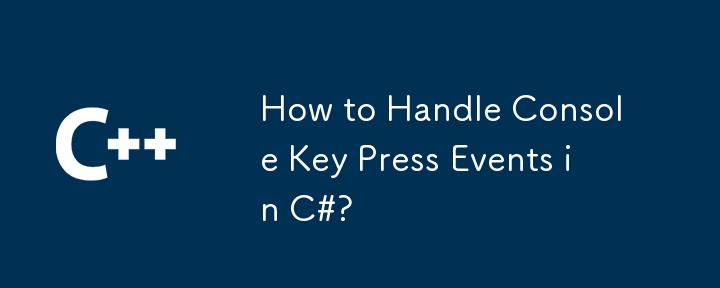 How to Handle Console Key Press Events in C#?-C++-php.cn