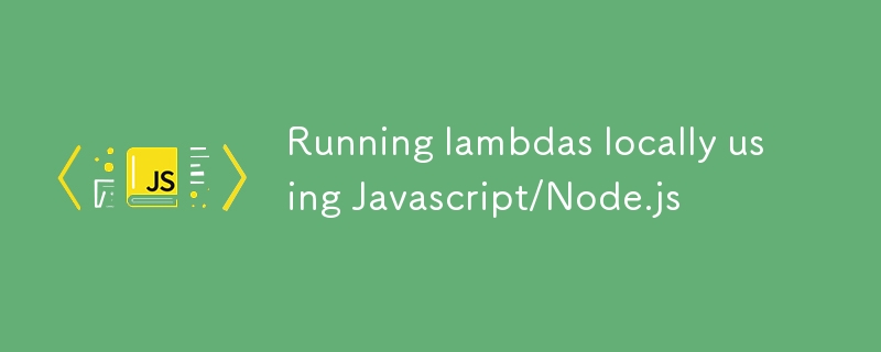 使用 Javascript/Node.js 在本地運行 lambda-js教程-PHP中文網