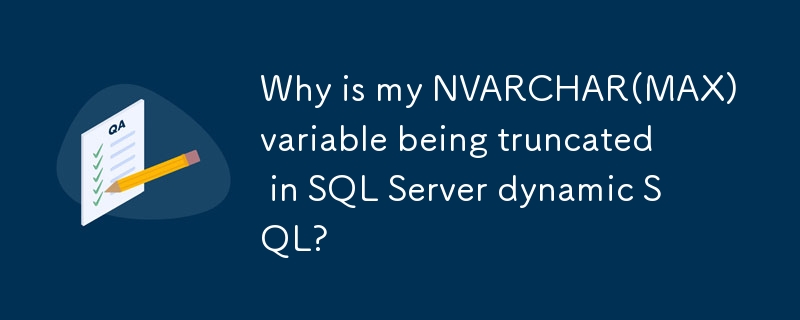 Why is my NVARCHAR(MAX) variable being truncated in SQL Server dynamic SQL?-Mysql Tutorial-php.cn