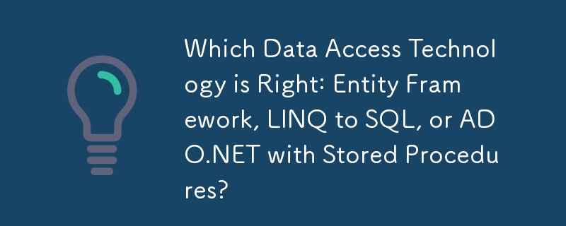 哪一種資料存取技術是正確的：實體框架、LINQ to SQL 還是有預存程序的 ADO.NET？-mysql教程-PHP中文網