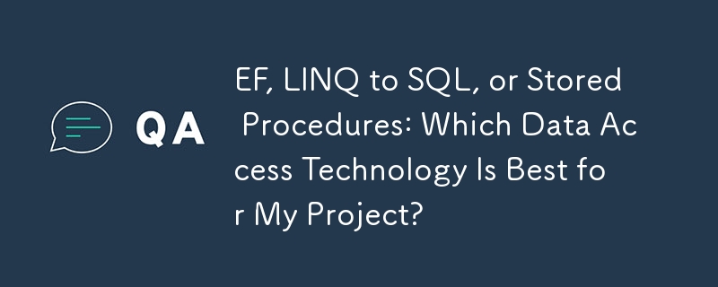 EF、LINQ to SQL 或預存程序：哪種資料存取技術最適合我的專案？-mysql教程-PHP中文網