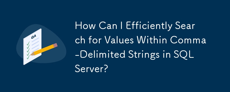 How Can I Efficiently Search for Values Within Comma-Delimited Strings in SQL Server?-Mysql ...