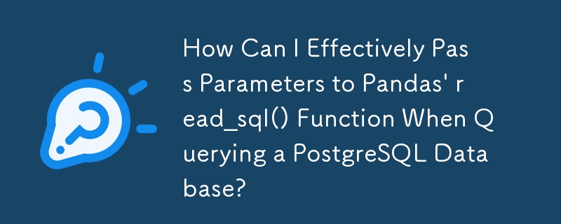 查詢 PostgreSQL 資料庫時如何有效地將參數傳遞給 Pandas 的 read_sql() 函數？-mysql教程-PHP中文網