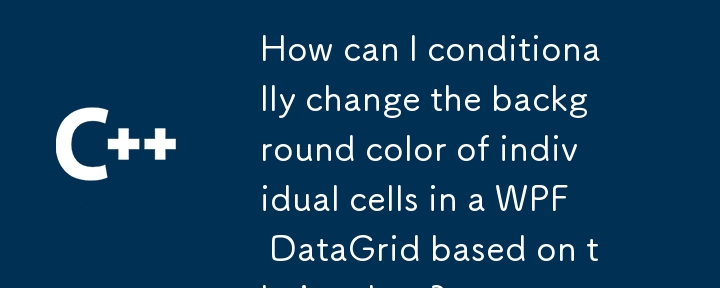 How can I conditionally change the background color of individual cells in a WPF DataGrid based ...