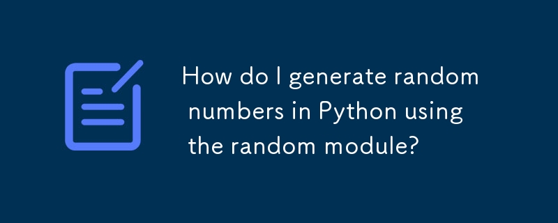 How Do I Generate Random Numbers In Python Using The Random Module Python Tutorial Phpcn