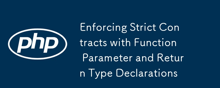 Enforcing Strict Contracts with Function Parameter and Return Type Declarations-PHP Tutorial-php.cn