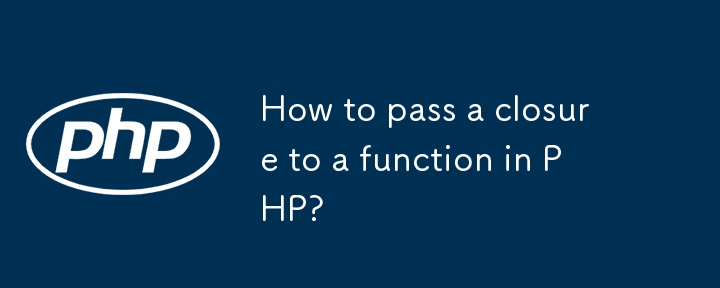 How to pass a closure to a function in PHP?-PHP Tutorial-php.cn