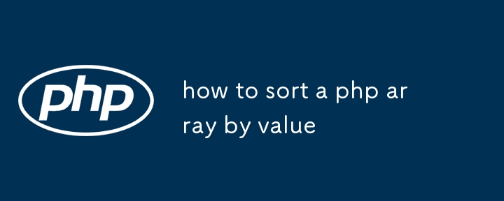 how to sort a php array by value-PHP Tutorial-php.cn
