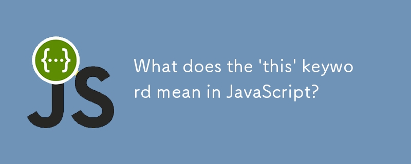 What does the 'this' keyword mean in JavaScript?-JS Tutorial-php.cn
