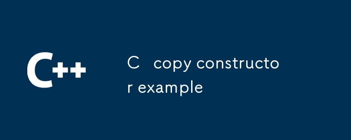 C copy constructor example-C++-php.cn