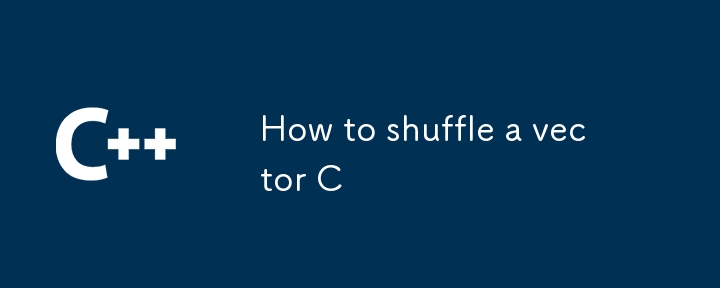 How to shuffle a vector C-C++-php.cn