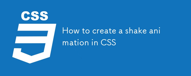 How to create a shake animation in CSS-CSS Tutorial-php.cn