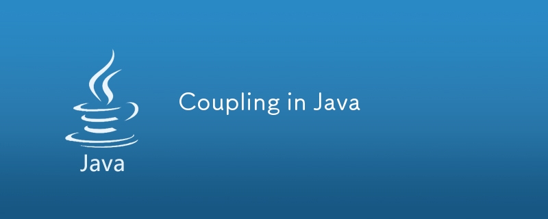 Coupling in Java-javaTutorial-php.cn